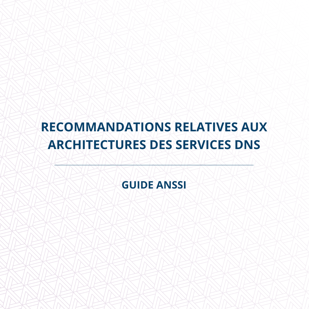 Recommandations relatives aux architectures des services DNS | ANSSI